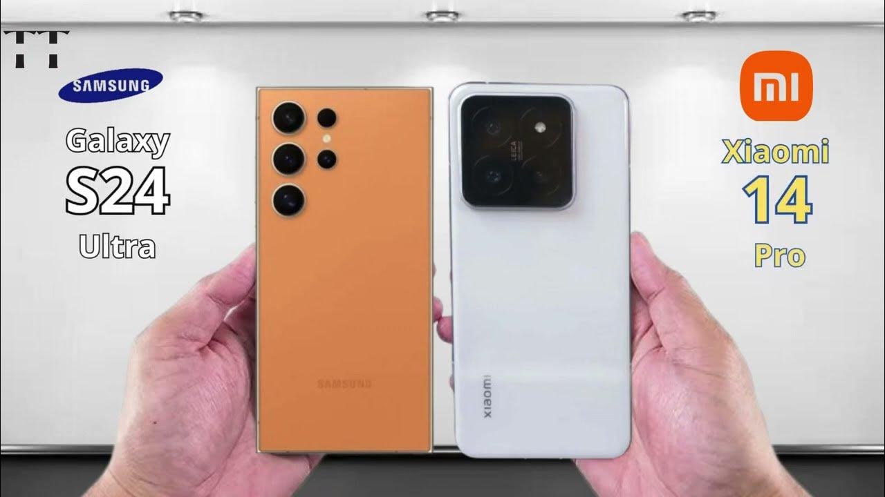 Samsung Galaxy S24 Ultra Vs Xiaomi 14 Pro Qual Melhor Opção Entre