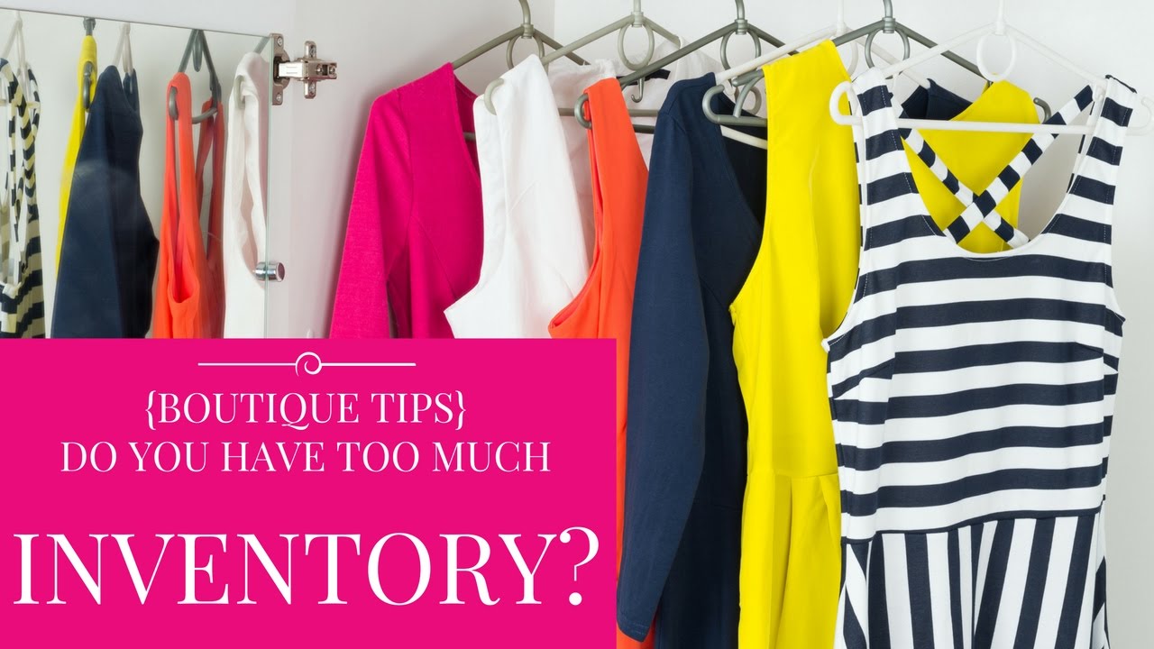 {BOUTIQUE TIPS} You have too much Inventory (or not enough?) - YouTube
