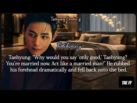 Taehyung FF: My Cold Arranged Husband Suddenly Turns Soft for Me | BTS V Oneshot