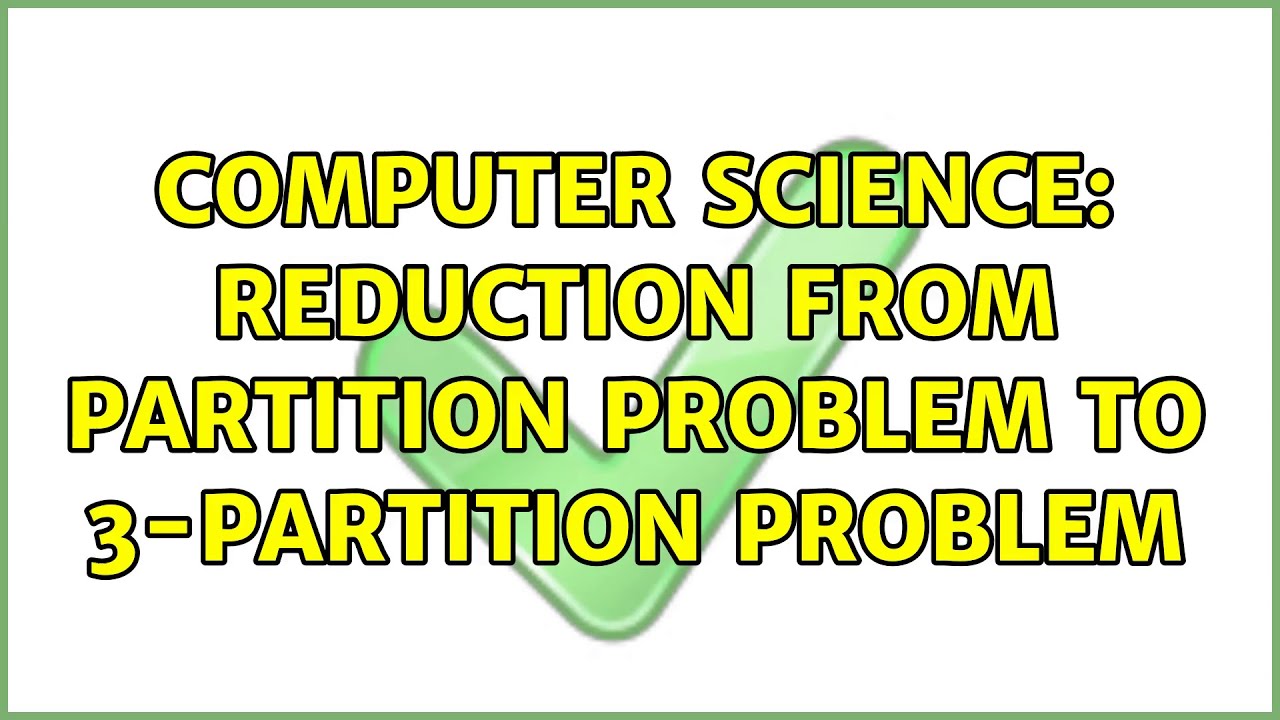 Computer Science: Reduction from Partition problem to 3-Partition ...