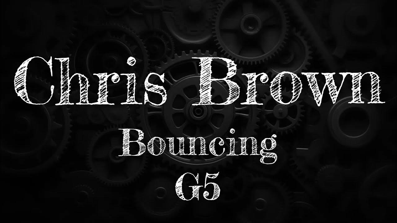 Chris Brown - Bouncing - G5 (Lyric Video) - YouTube