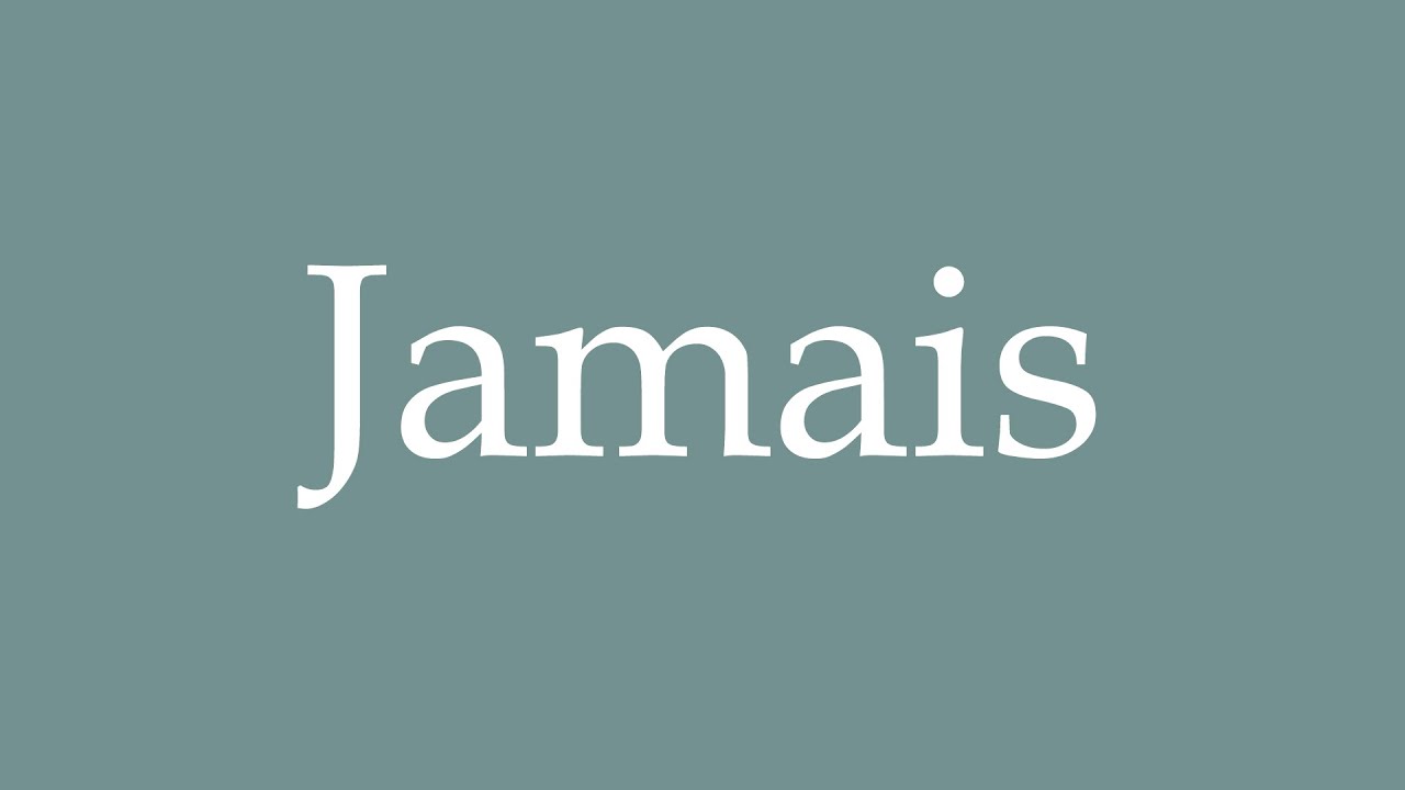 How to pronounce ''Jamais'' correctly in French - YouTube