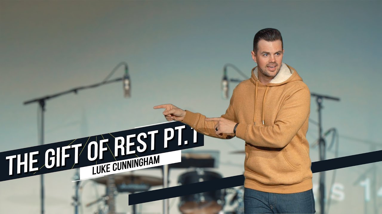 The Gift of Rest: Part 1 | Pastor Luke Cunningham - YouTube