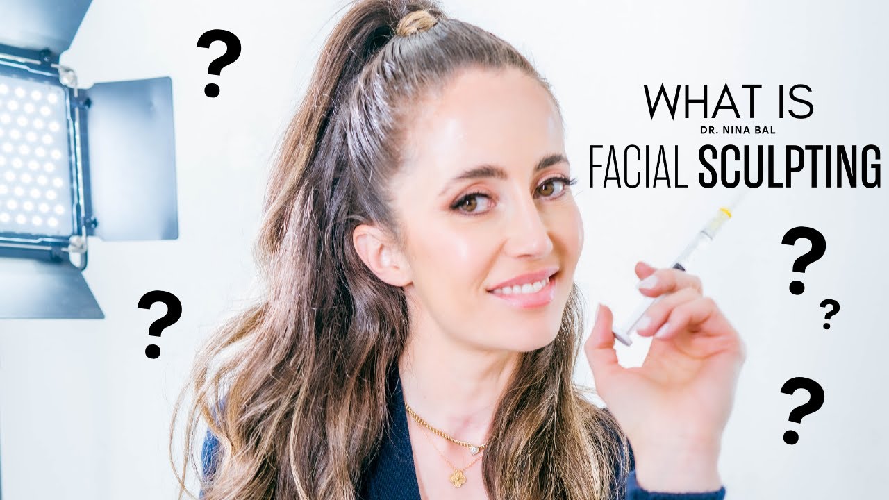 What is Facial Sculpting? Facial Sculpting Explained by Dr Nina Bal ...