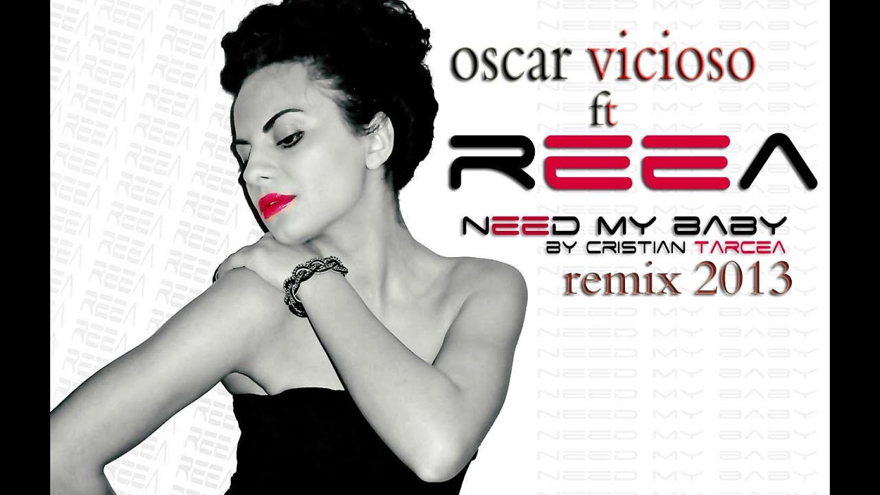 REEA - Need my baby (oscar vicioso r.m.x 2013) HQ - YouTube