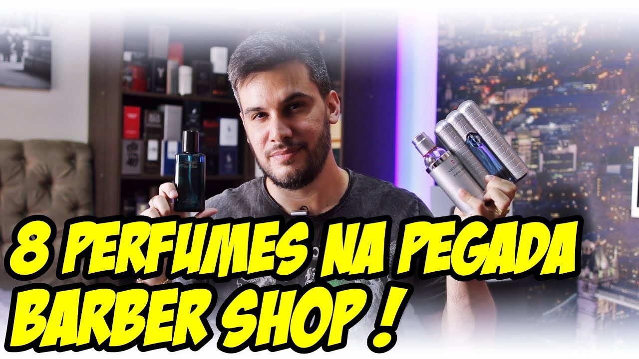 8 PERFUMES BARBER SHOP | Perfumes na pegada Barbearia super masculinos ...