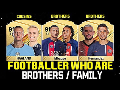 Footballers Who Are BROTHERS/FAMILY! 😱👪 ft. Haaland, Mbappe, Hernandez ...
