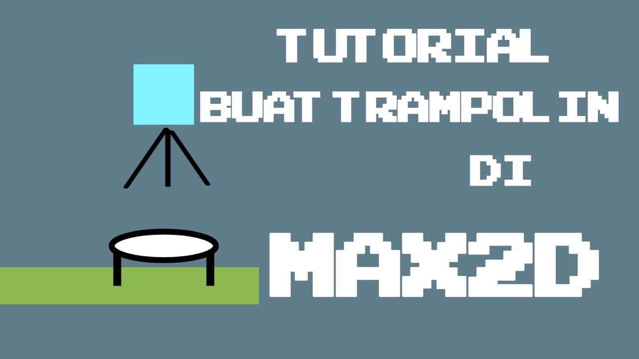 Tutorial Membuat Trampolin, Gampang Banget Di Max2D #2 - YouTube