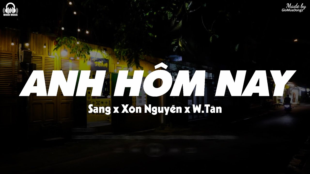 Anh Hôm Nay - Sang x Xôn Nguyễn x W Tân「Lyrics Video」 - YouTube