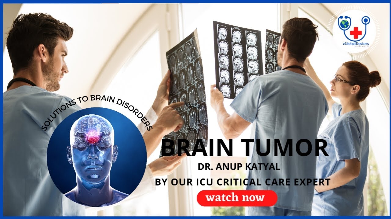 Learn about Brain tumor and Brain cancer with Dr.Anup Katyal ...