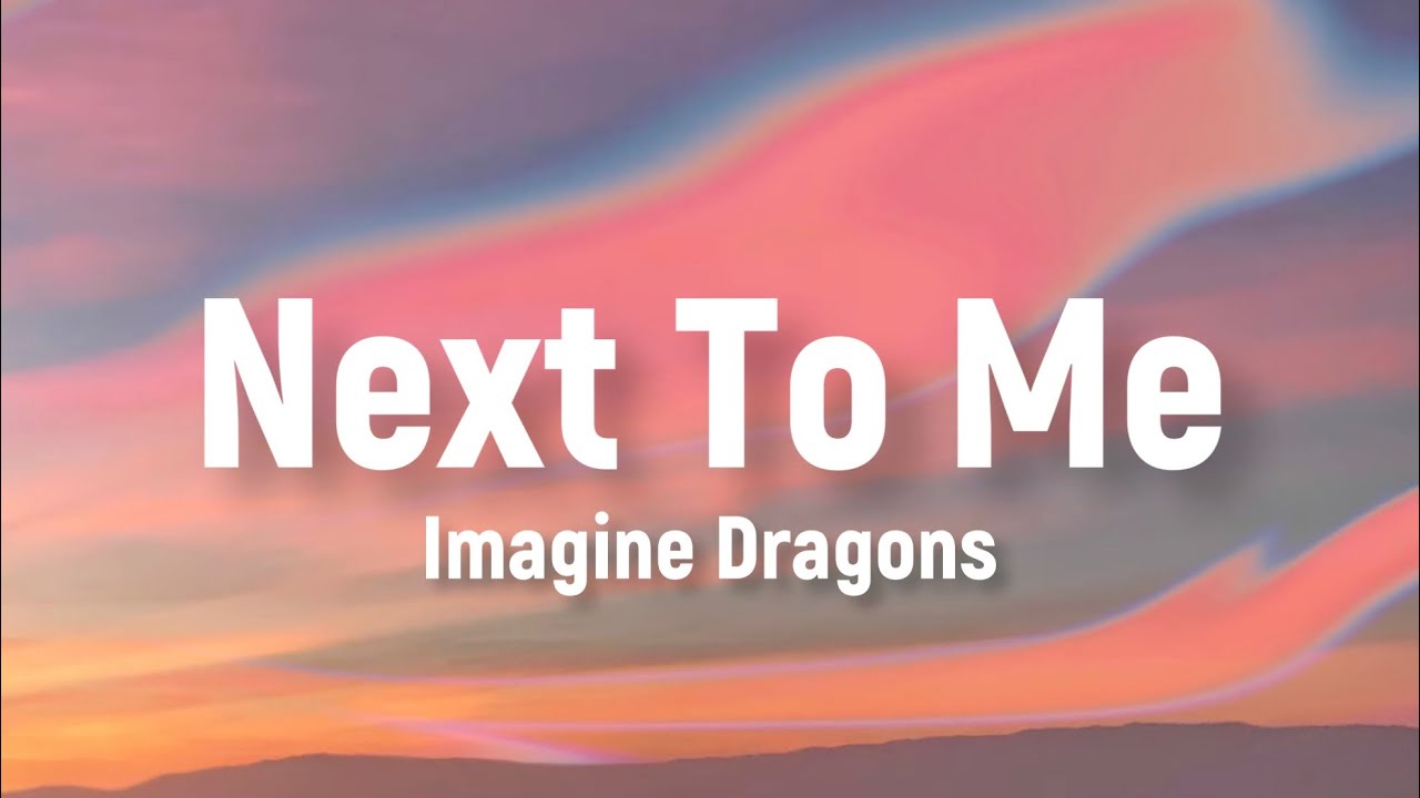Imagine Dragons - Next To Me (Lyrics) | Adele, Dua Lipa,… (Mix) - YouTube