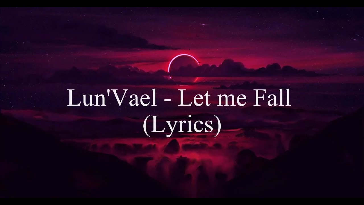 1. Lun'Vael - Let me Fall (with Lyrics) - YouTube