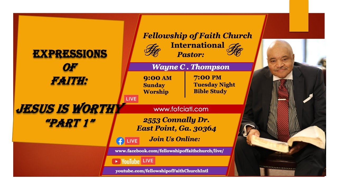 Expressions of Faith: Jesus Is Worthy - Part 1| Fellowship of Faith ...