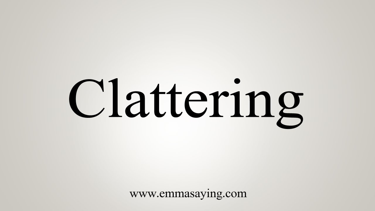 How To Say Clattering - YouTube