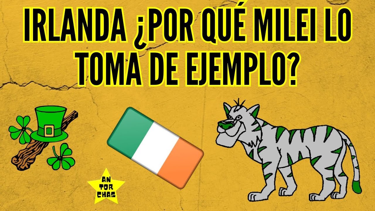 Irlanda ¿Por qué Milei lo toma de ejemplo? - YouTube