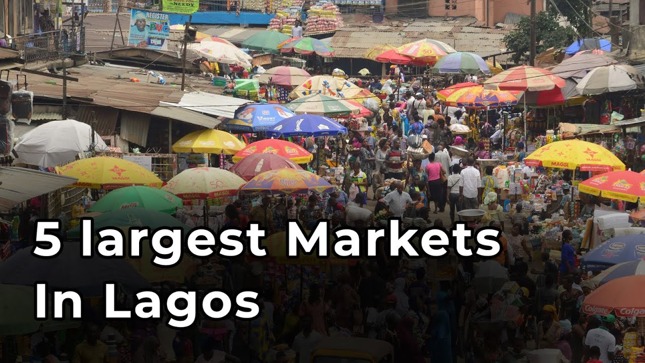The 5 Largest Markets In Lagos - YouTube