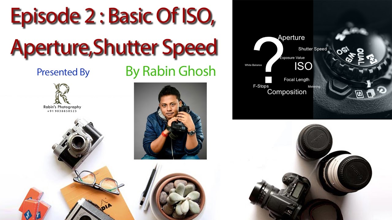 Episode 2 I Basic Digital Photography I Learn About ISO,Aperture ...