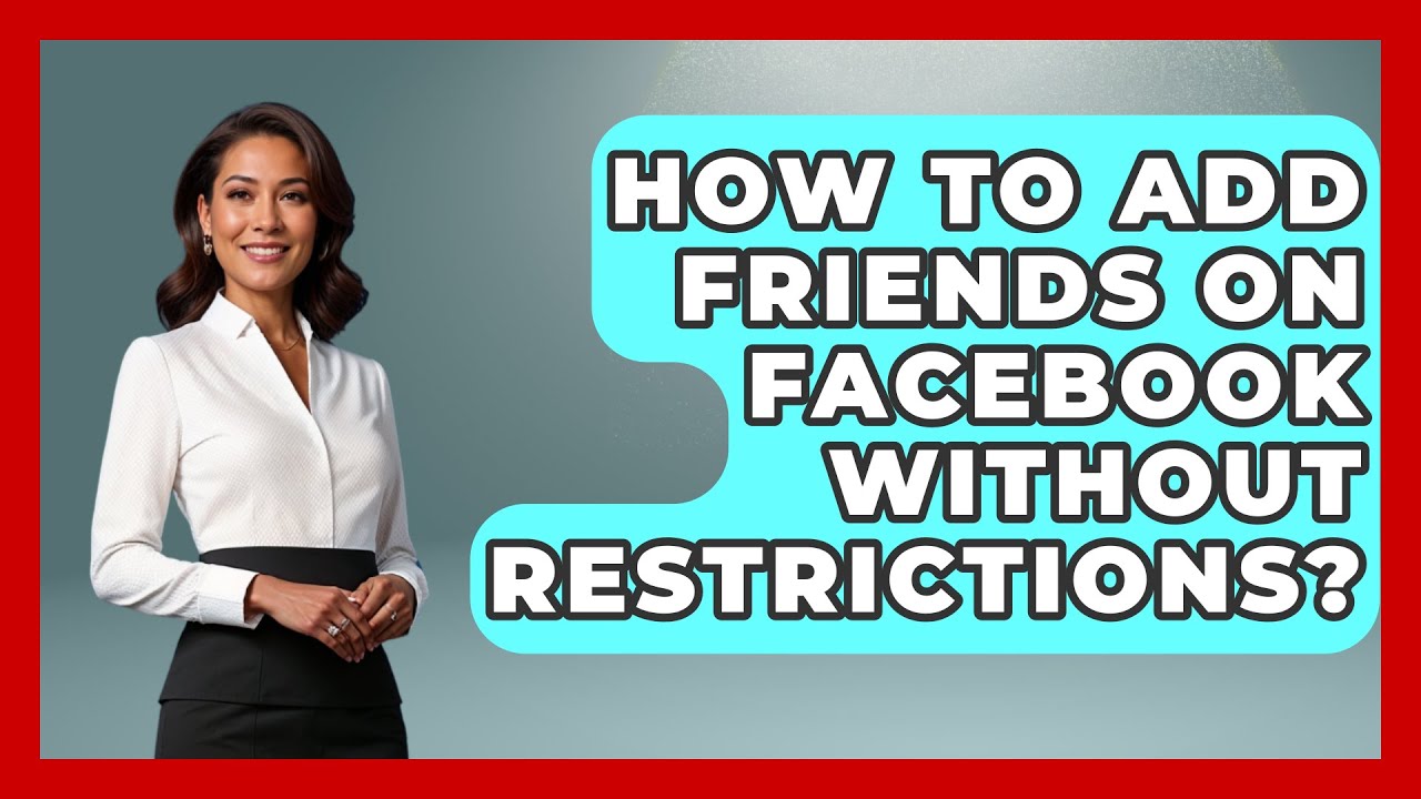 How To Add Friends On Facebook Without Restrictions? - Everyday ...