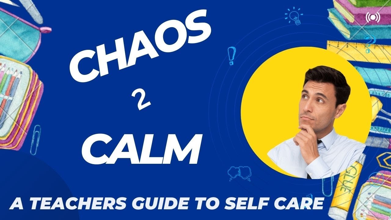 Chaos to Calm .Teachers mental health presentation - YouTube
