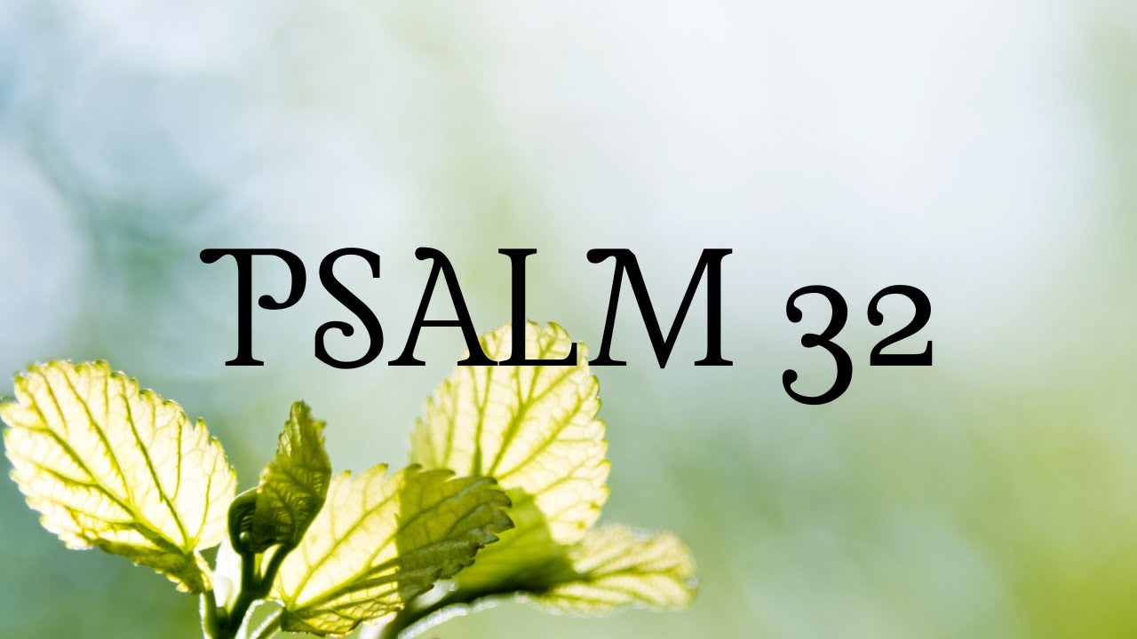 Psalm 32 - Psalms for Living - Blessed is the Man Who is Forgiven by ...