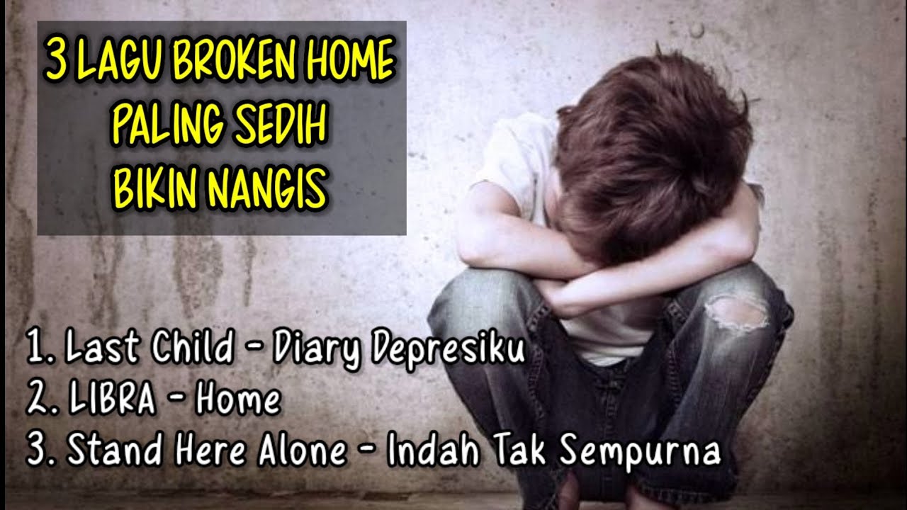 Lagu Broken Home Paling Sedih Bikin Nangis