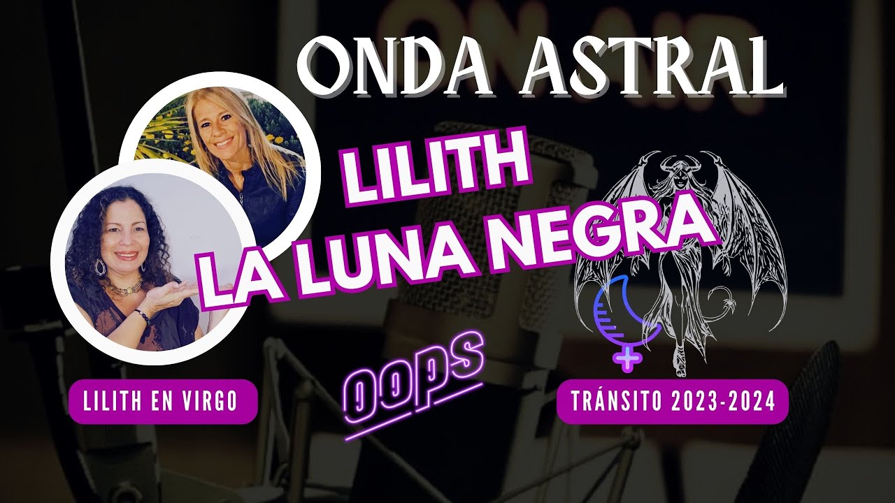 LILITH LA LUNA NEGRA - TR'ANSITO EN VIRGO 2023-2024 - YouTube