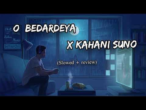 O Bedardeya X Kahani Suno (slowed+Reverb)#music #trending #lofi - YouTube