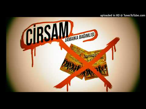 CİRSAM - JAMAİKA BAĞIMLISI