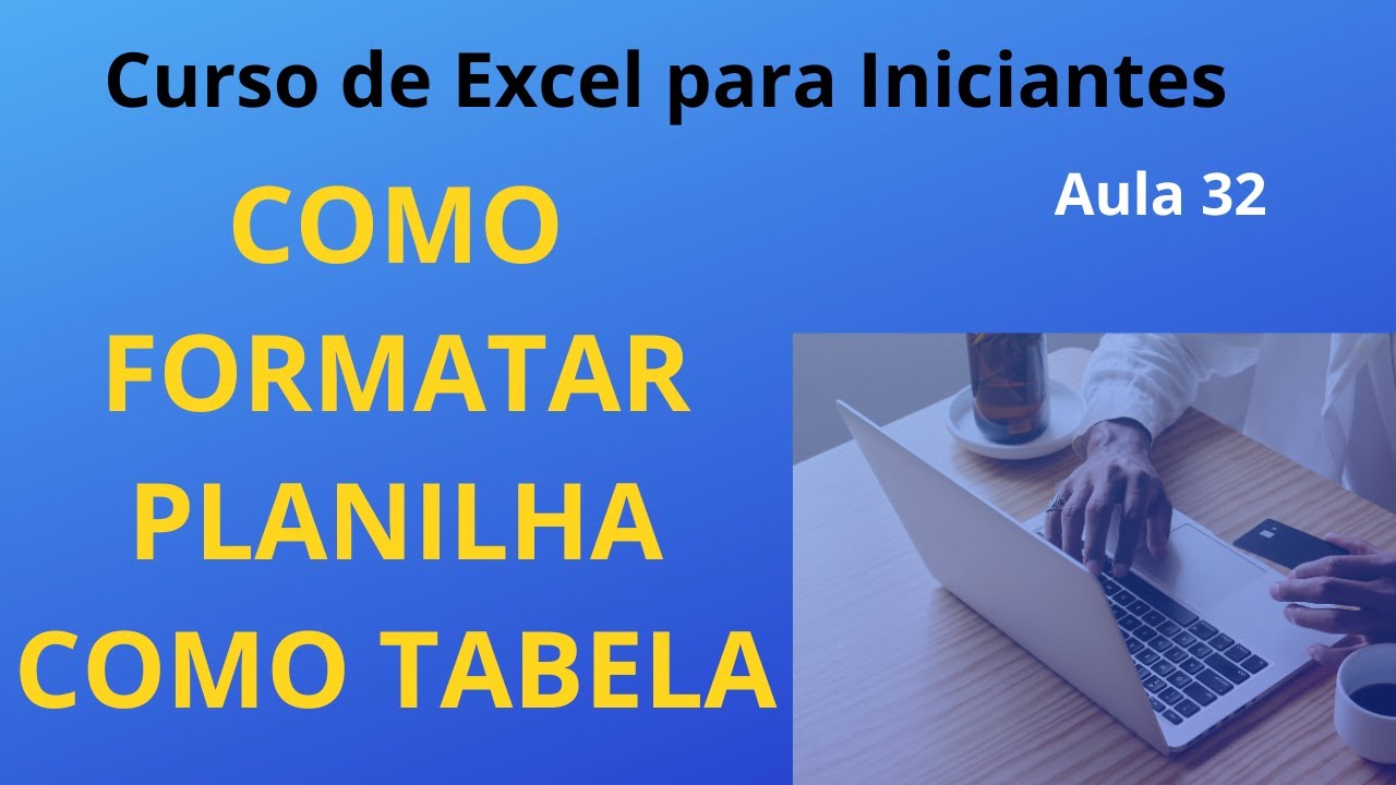 Como Formatar Planilha como Tabela no Excel - YouTube