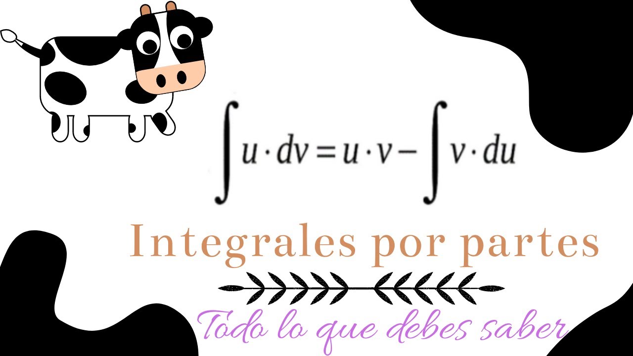 INTEGRALES POR PARTES - Todo lo que necesitas saber - Básicas, cíclicas ...