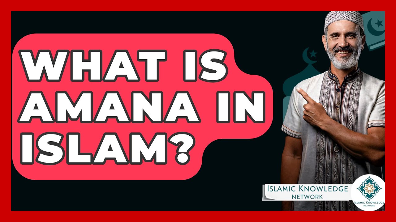 What Is Amana In Islam? - Islamic Knowledge Network - YouTube