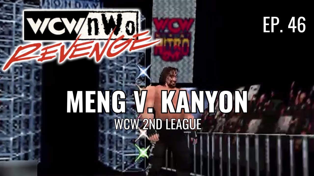 Meng vs. Kanyon | WCW 2nd League | WCW/nWo Revenge N64 Gameplay (Ep. 46 ...