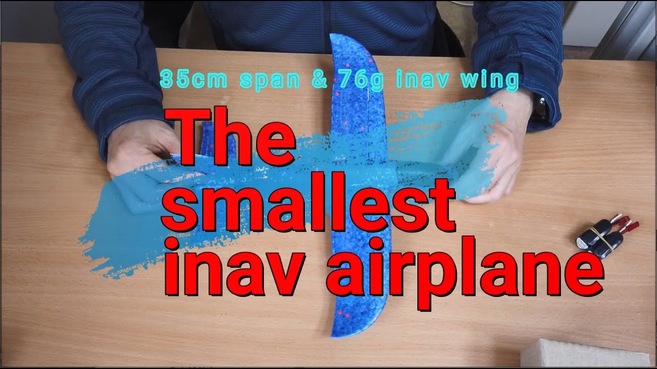 The smallest inav wing GPS FPV airplane only 76g 35cm span - YouTube