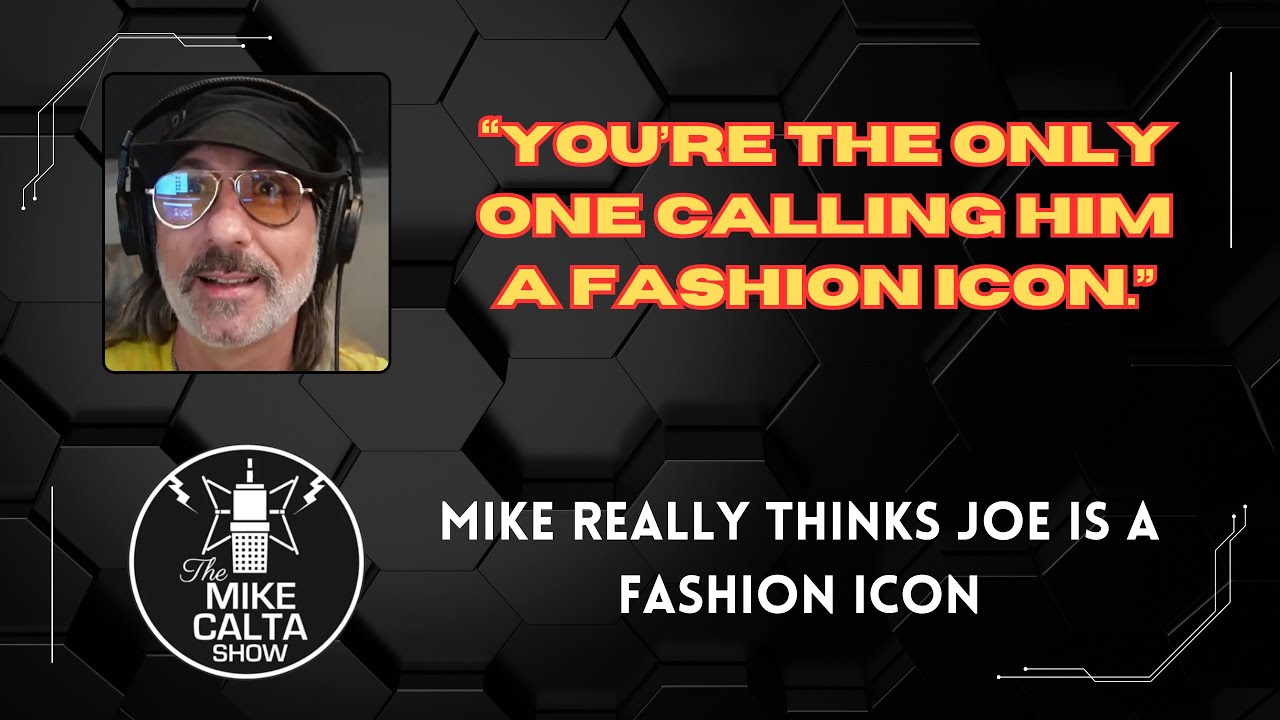 Mike Really Thinks Joe is a Fashion Icon | The Mike Calta Show - YouTube