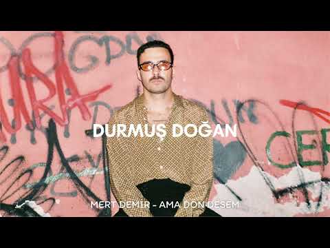 Mert Demir - Ama Dön Desem ( Durmuş Doğan Remix )