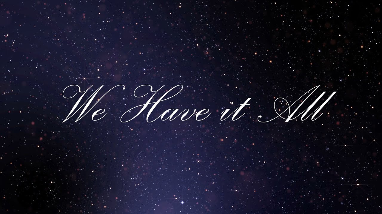 We Have It All - Lyric Video - YouTube