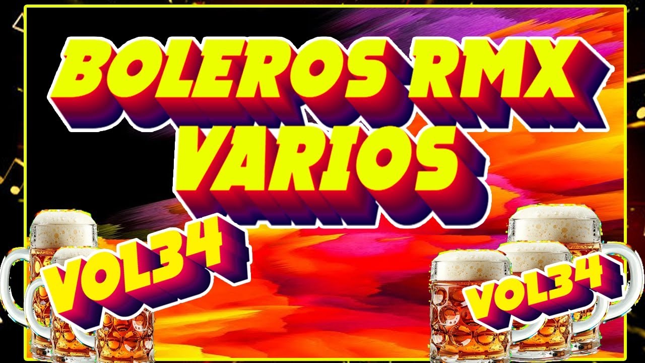 Pack Bolero Remix Extended varios vol34 Grupera romántica🍺 - YouTube