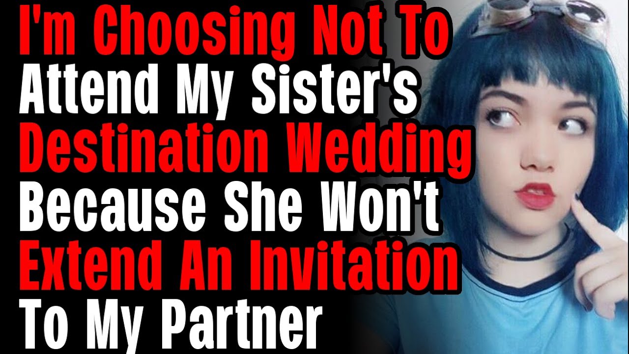 R Amithea Hole For Refusing To Go Go My Sisters Wedding Over My