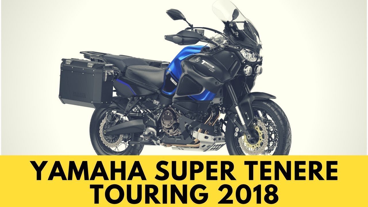 Yamaha Super Ténéré Adventure Touring Motorcycle || Model 2018 - YouTube