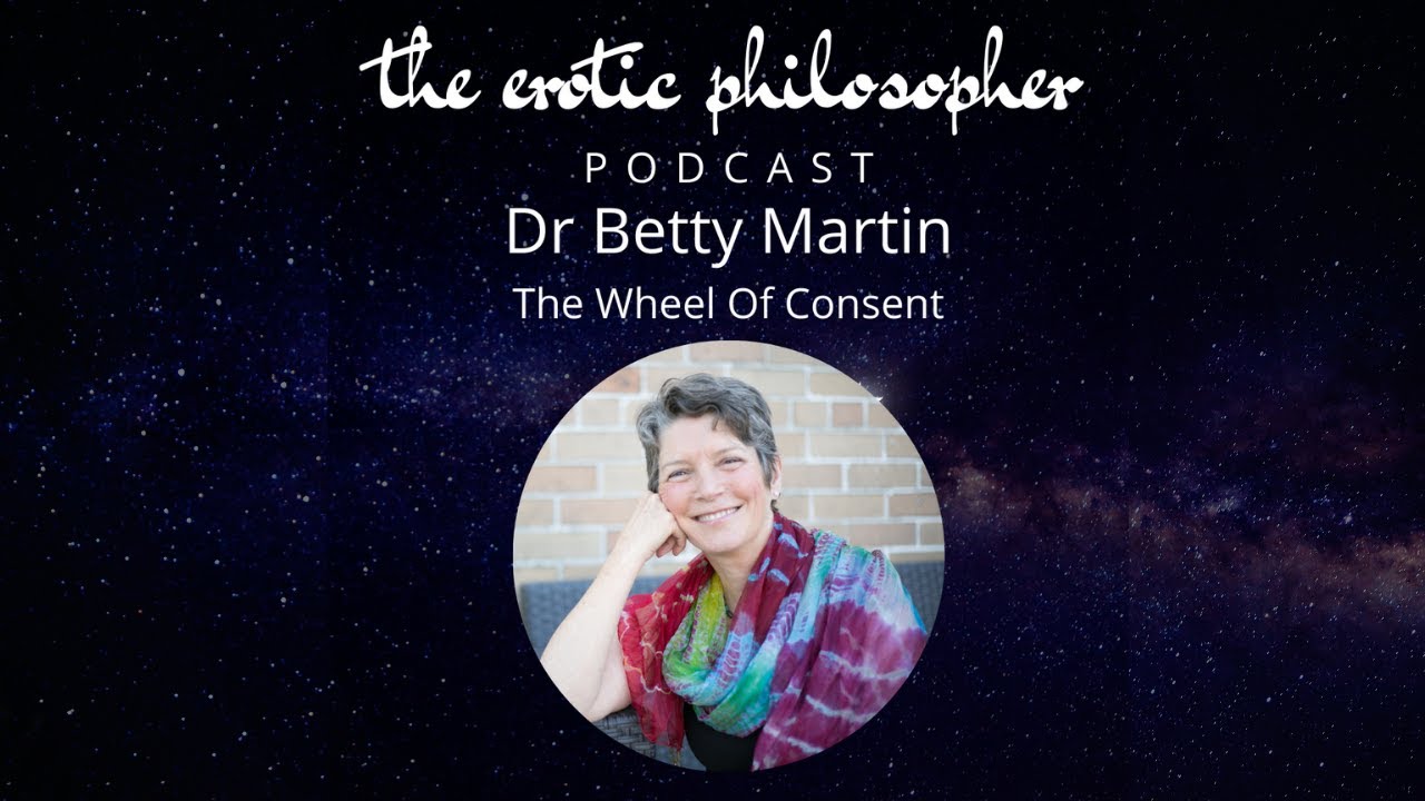 The Wheel Of Consent Revolution with Dr. Betty Martin - YouTube