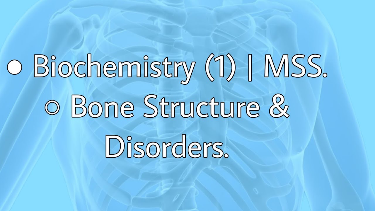 Biochemistry (1) | MSS | Bone Structure & Disorders. - YouTube