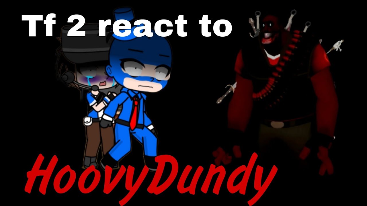 Tf 2 react to HoovyDundy (Part 1/2) (Request by @Banana_YT08 ) :) - YouTube