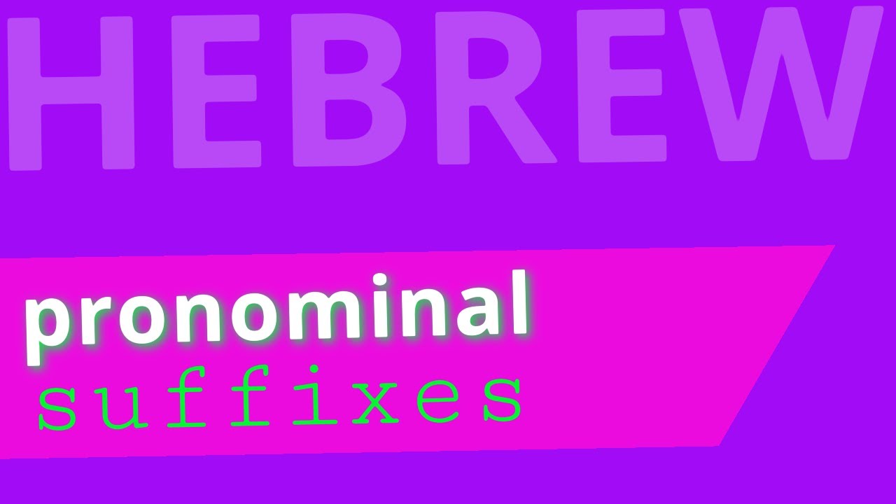 Pronominal Suffixes - Lecture 9 - Beginning Biblical Hebrew - YouTube