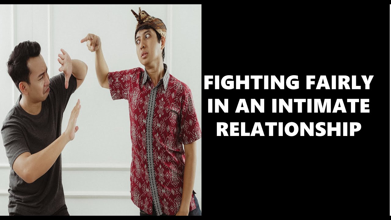 Fighting Fairly In An Intimate Relationship Episode 1 - YouTube