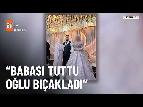 Cinayetin en yakın tanığı anlattı: “Babası tuttu oğlu bıçakladı” - atv Ana Haber 10 Haziran 2026