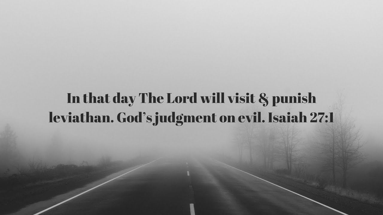 In that day The Lord will visit & punish leviathan. God’s judgment on ...