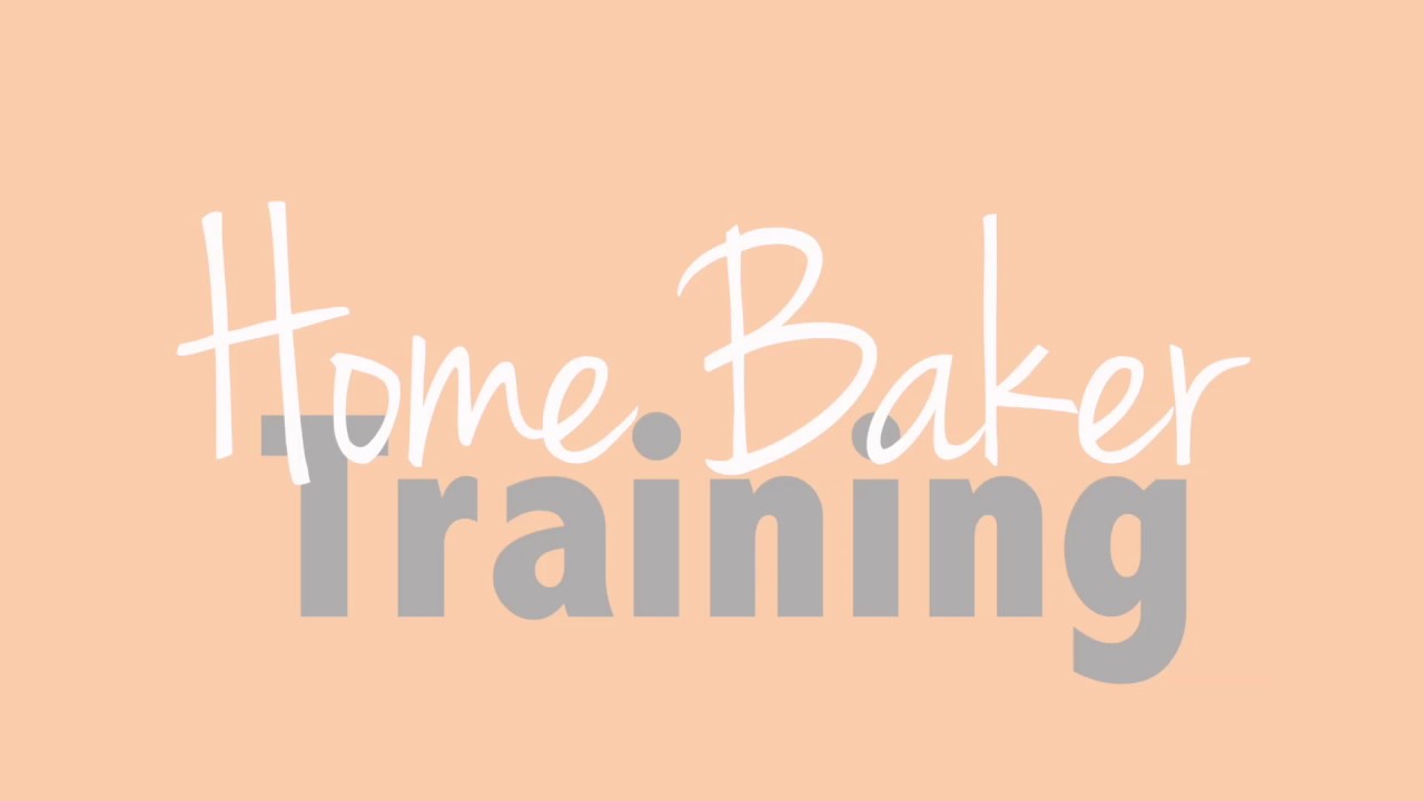 Home Baker Training - YouTube
