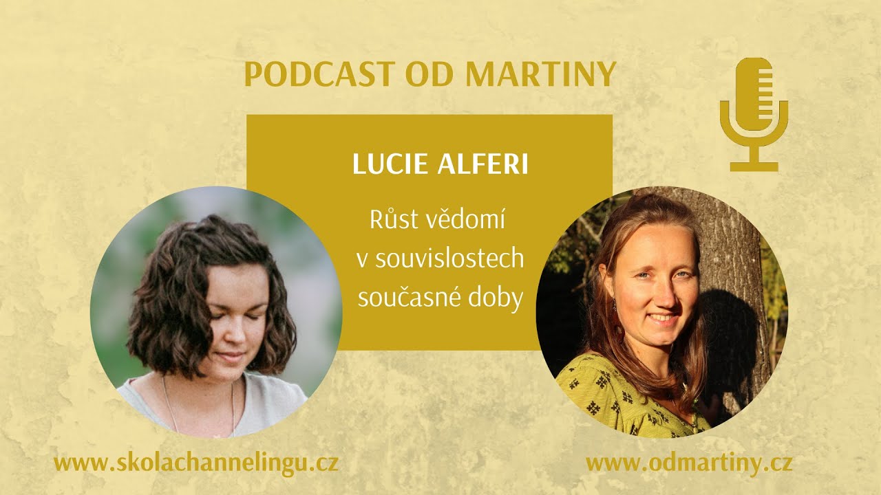Podcast od Martiny: #21 Lucie Alferi - Růst vědomí v souvislostech ...
