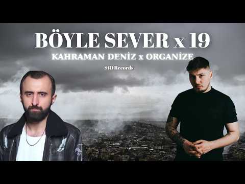 BÖYLE SEVER X 19 - KAHRAMAN DENİZ & ORGANİZE