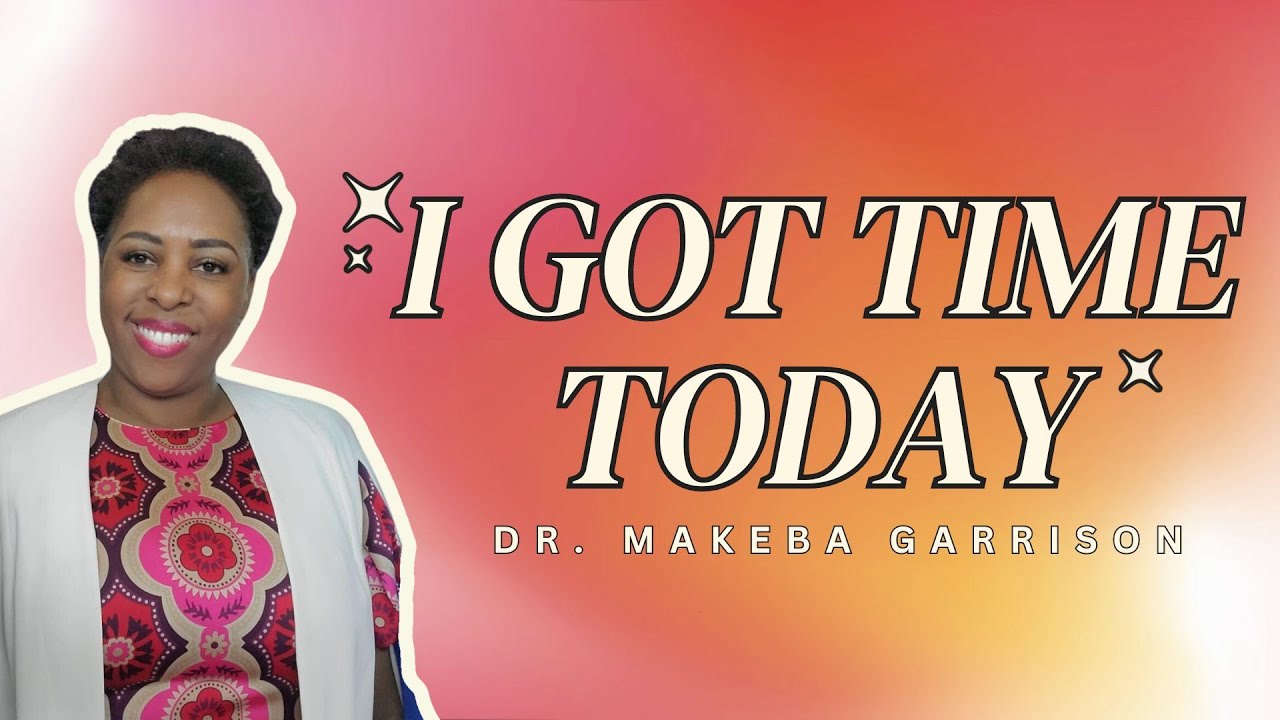 I Got Time Today | Elder Makeba Garrison - YouTube